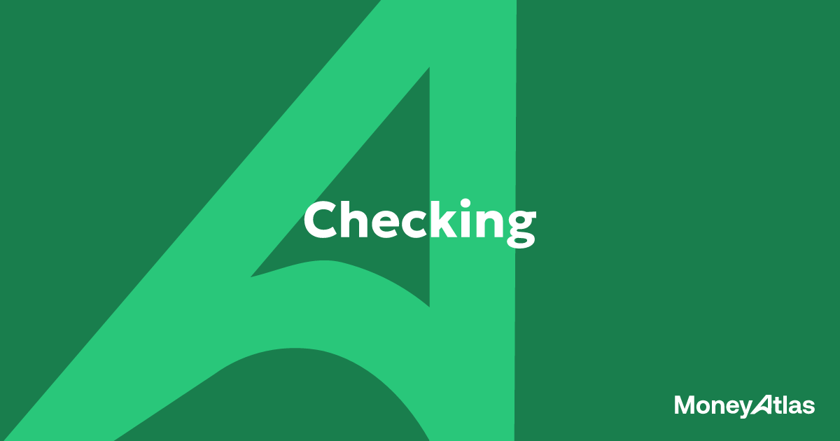 Checking | Money Atlas